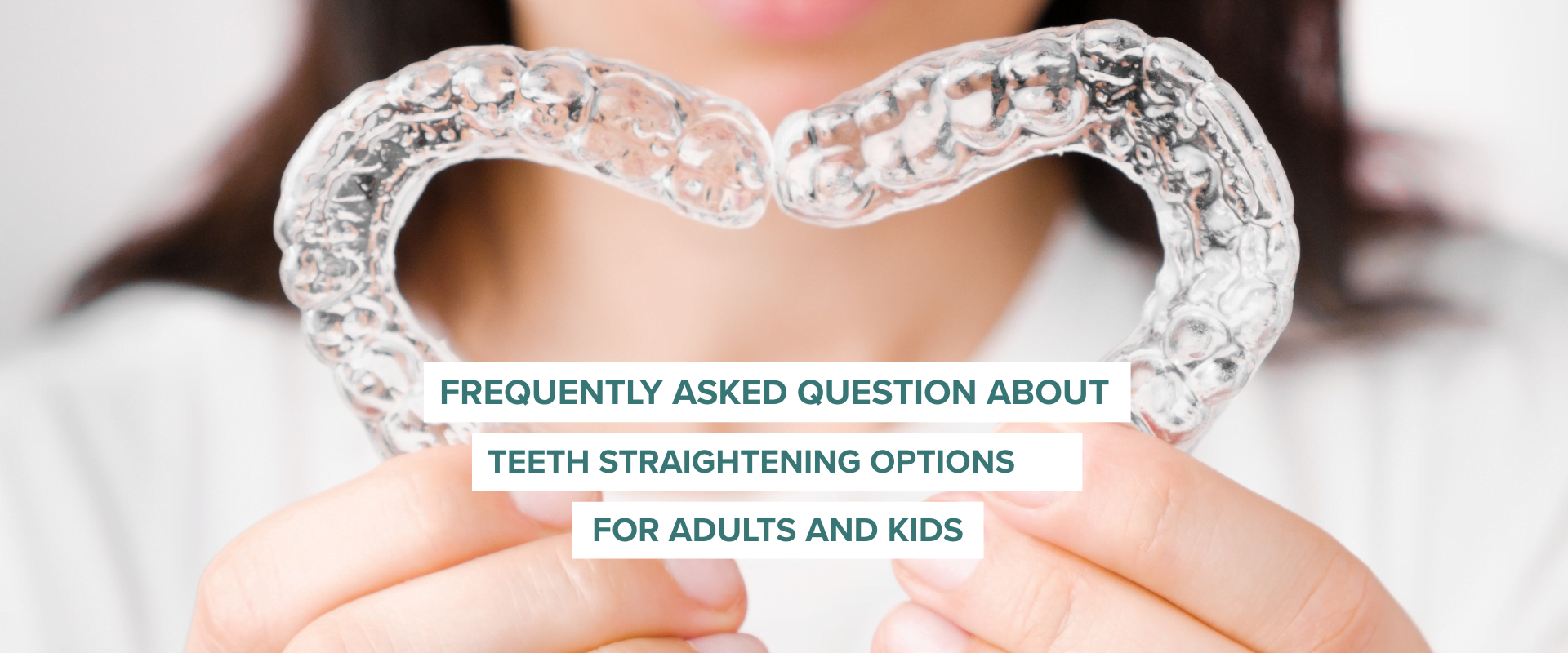 FAQs about straight teeth options for adults and kids - Maidstone Dental
